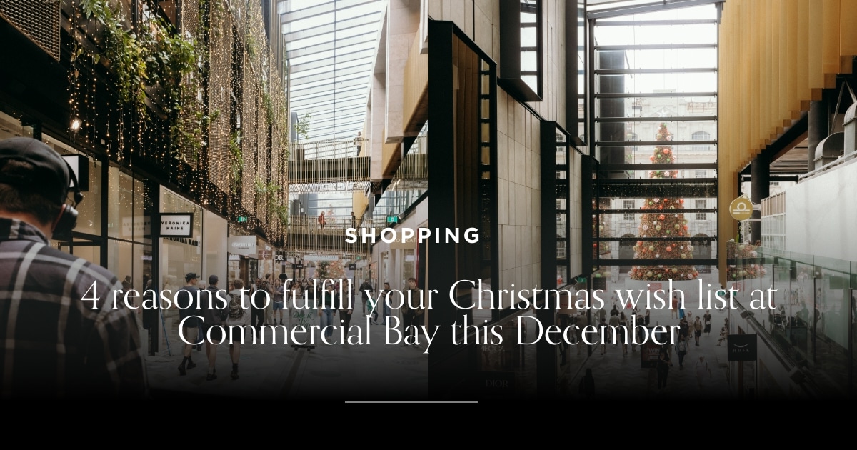 4 Reasons You'll Find Us at Commercial Bay This December | FQ
