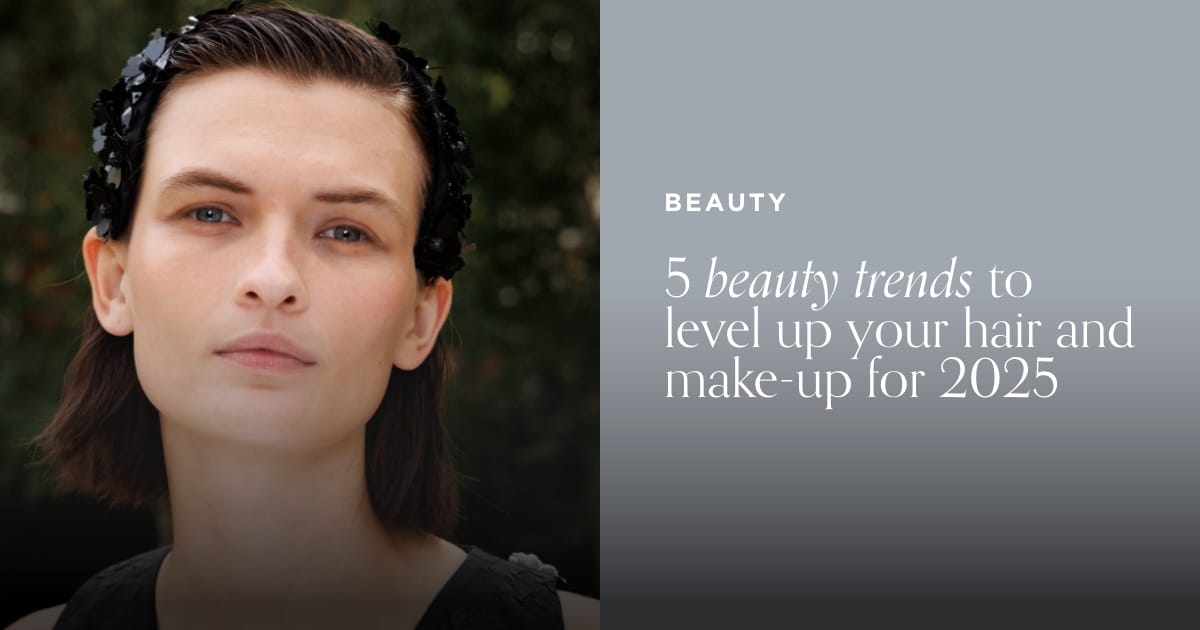 5 Hair & Make-Up Beauty Trends for 2025 | Fashion Quarterly