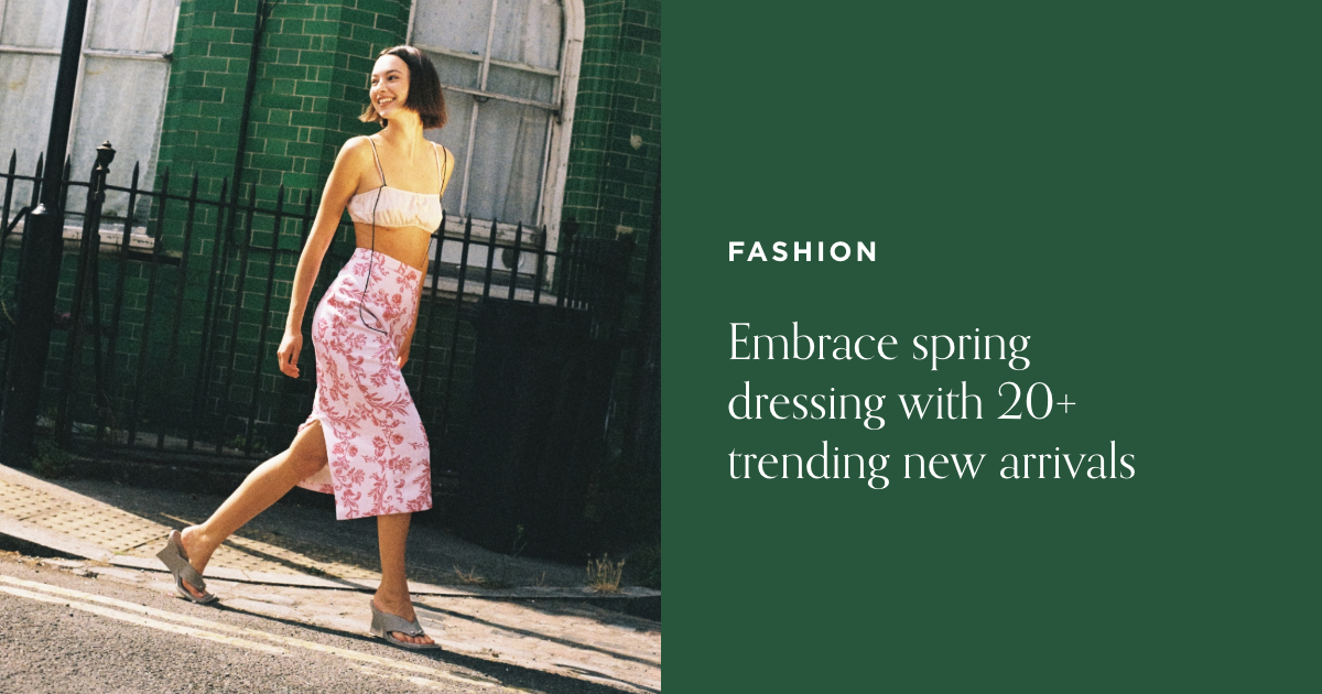 FQ | Embrace spring dressing with 20+ trending new arrivals